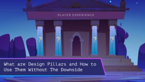 What are Game Design Pillars? How to Apply It Without The Downside?